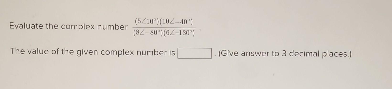 Solved Evaluate the complex number | Chegg.com