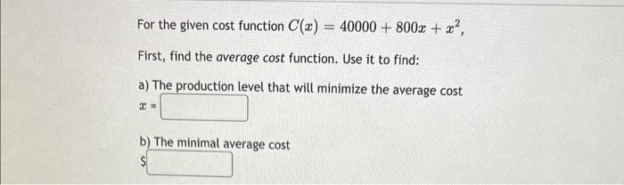 Solved For the given cost function C(x)=40000+800x+x2, | Chegg.com