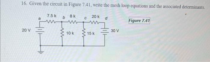 Solved 16. Given the circuit in Figure 7.41, write the mesh | Chegg.com