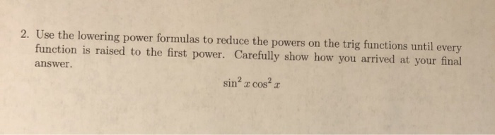 Solved 2. Use the lowering power formulas to reduce the | Chegg.com
