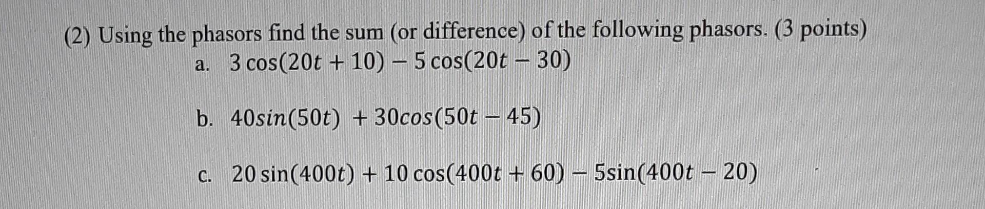 Solved Using the phasors find the sum (or difference) of the | Chegg.com