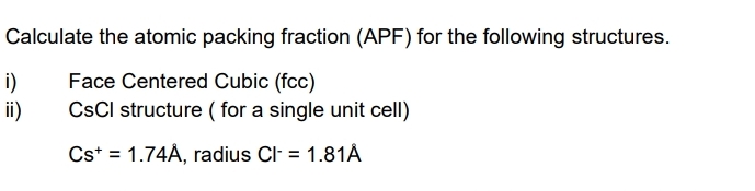[Solved]: Calculate the atomic packing fraction (APF) for th