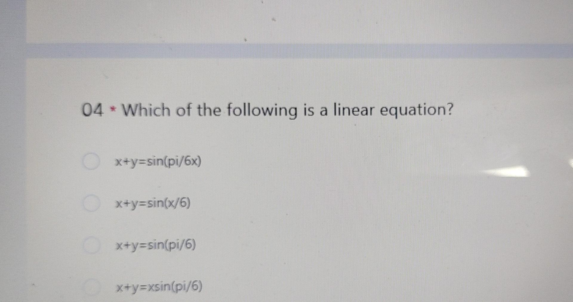 Solved 04 Which Of The Following Is A Linear Equation Chegg