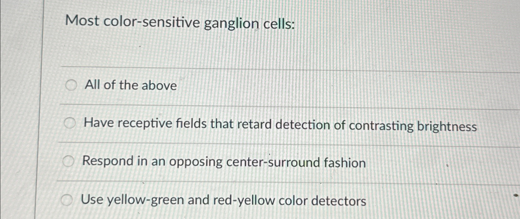 Solved Most color-sensitive ganglion cells:All of the | Chegg.com