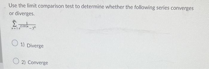 Solved Use the limit comparison test to determine whether | Chegg.com