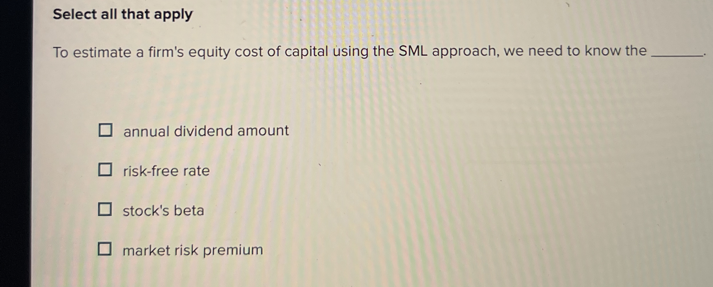Solved Select all that applyTo estimate a firm's equity cost | Chegg.com