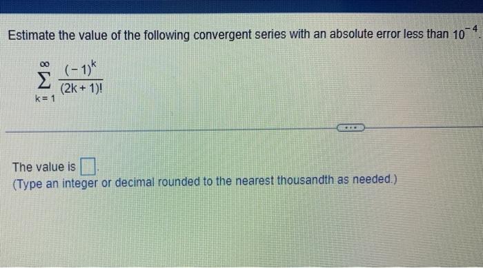 Solved Estimate the value of the following convergent series | Chegg.com