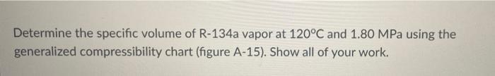 Solved Determine the specific volume of R-134a vapor at | Chegg.com