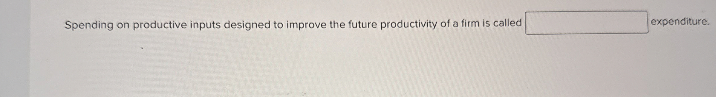 Solved Spending on productive inputs designed to improve the | Chegg.com