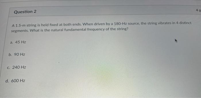 Solved 4 Question 2 A 1.5-m string is held fixed at both | Chegg.com