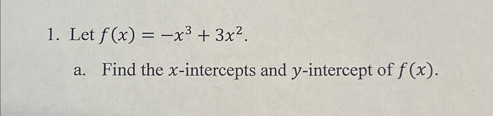 Solved Let f(x)=-x3+3x2.a. Find the x-intercepts and | Chegg.com Solved Let f(x)=-x3+3x2.a. Find the x-intercepts and | Chegg.com