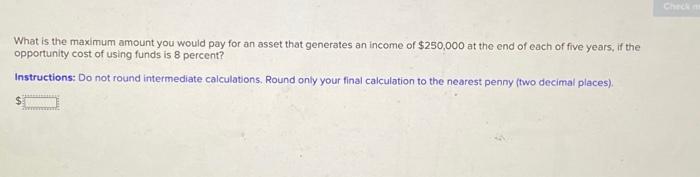 Solved What is the maximum amount you would pay for an asset | Chegg.com