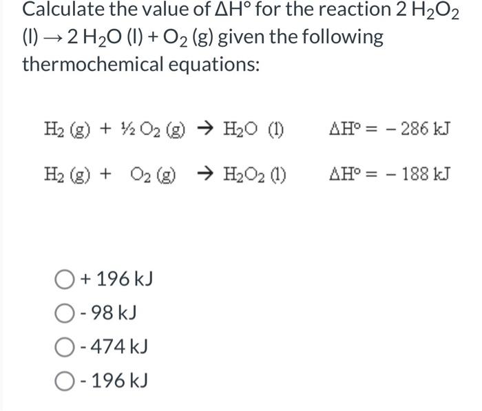 Solved Calculate the value of ΔH∘ for the reaction 2H2O2 (I) | Chegg.com