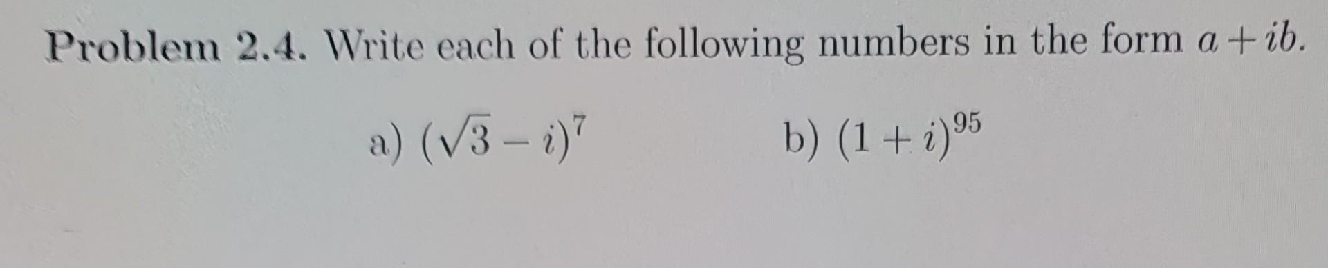 Solved Problem 2.4. Write each of the following numbers in | Chegg.com