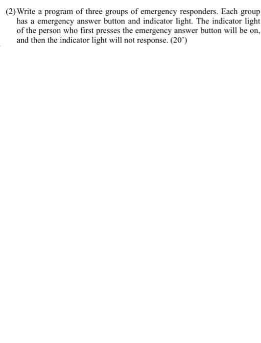 Solved (2) Write a program of three groups of emergency | Chegg.com