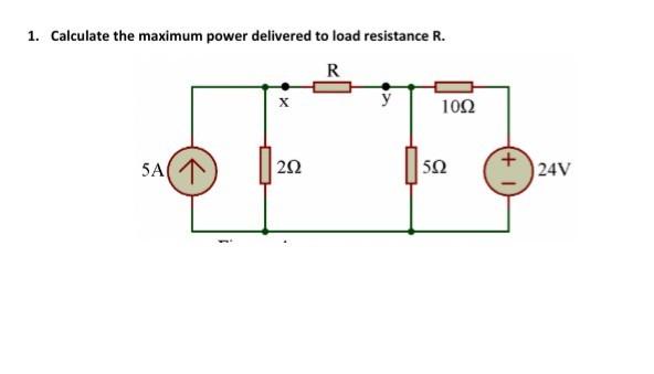 Solved 1. Calculate the maximum power delivered to load | Chegg.com