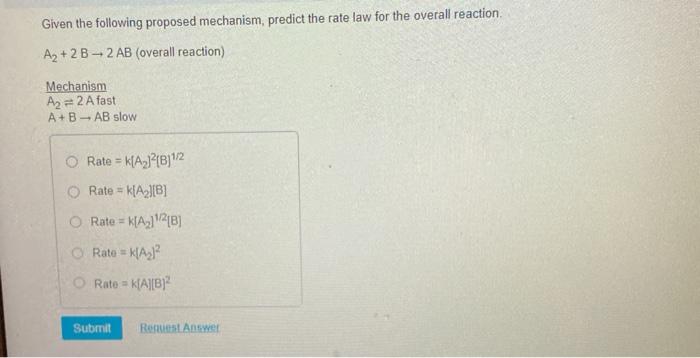 Solved Given the following proposed mechanism, predict the | Chegg.com