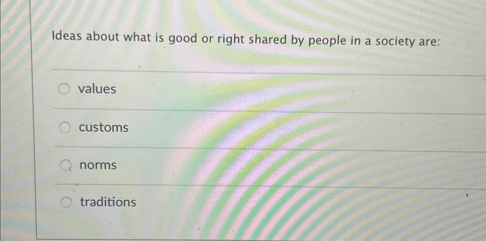 Solved Ideas about what is good or right shared by people in | Chegg.com