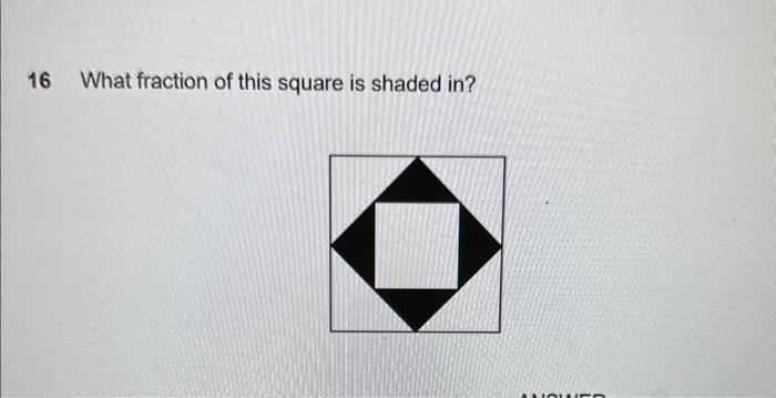 Solved 16 What fraction of this square is shaded in? | Chegg.com
