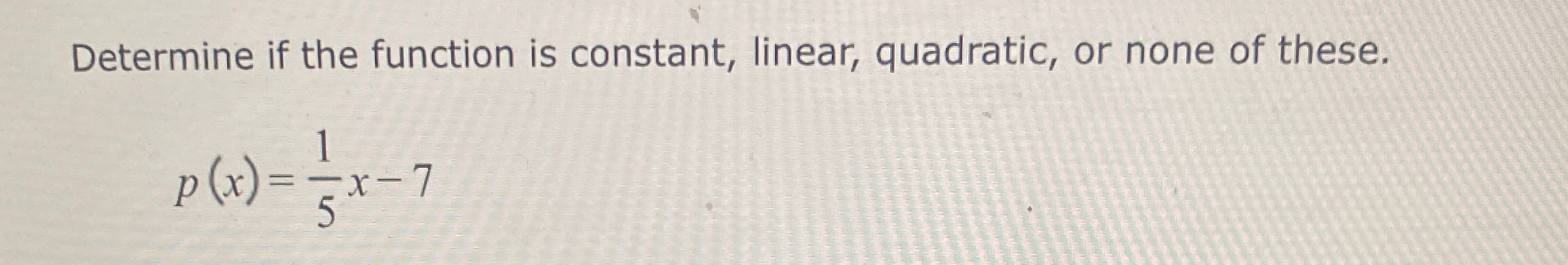 Solved Determine if the function is constant, linear, | Chegg.com