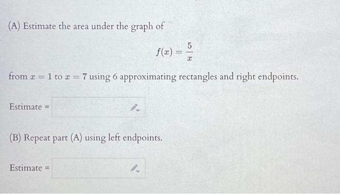 Solved (A) Estimate the area under the graph of from x = 1 | Chegg.com