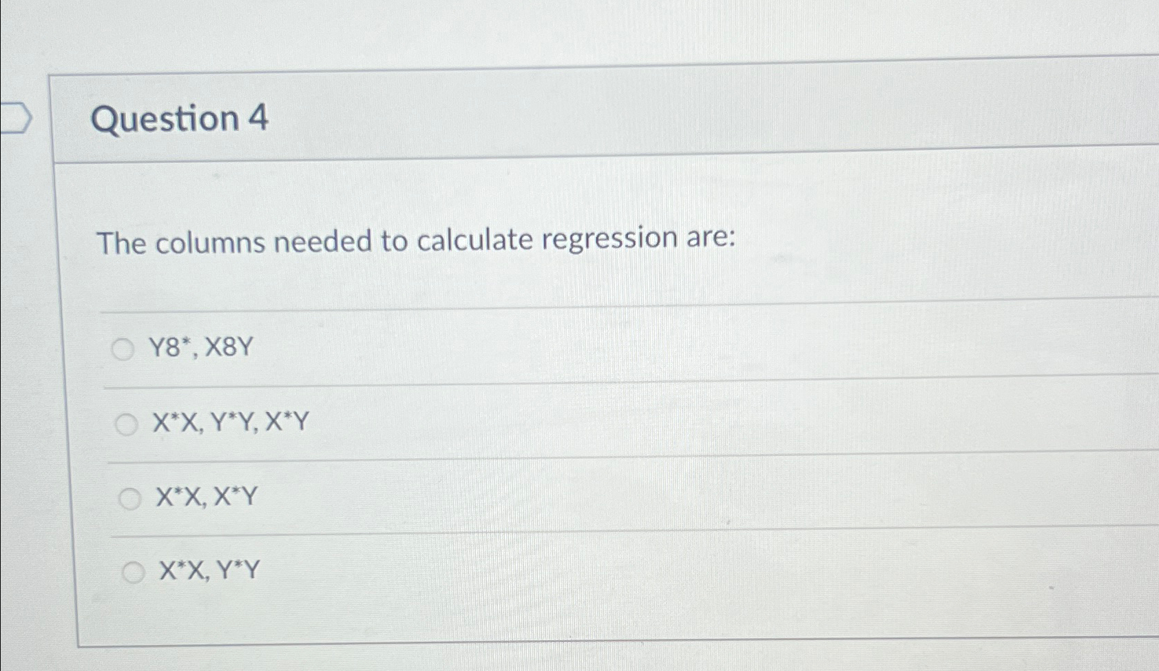 Solved Question 4The columns needed to calculate regression | Chegg.com