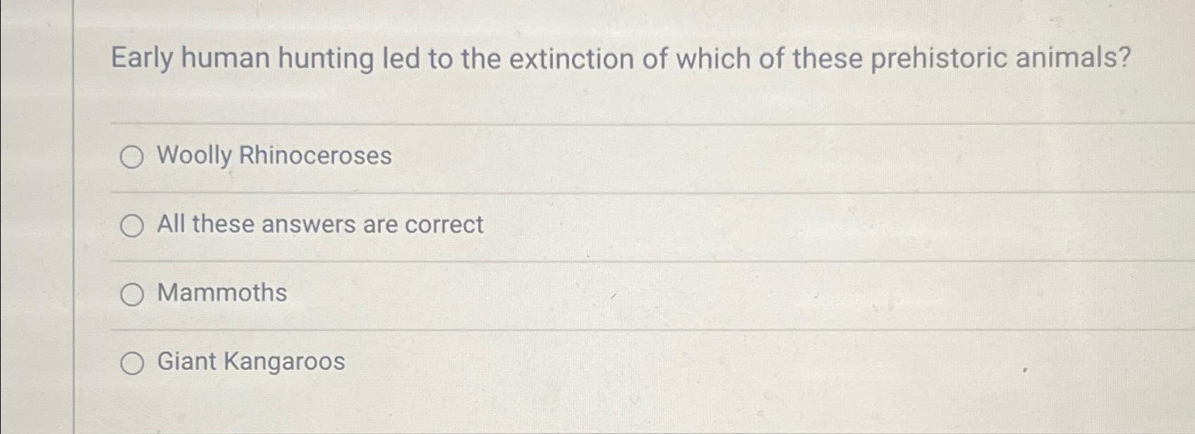 Solved Early human hunting led to the extinction of which of | Chegg.com
