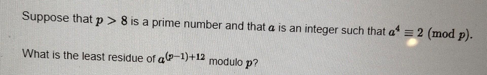 Solved Suppose that p>8 is a prime number and that a is an | Chegg.com