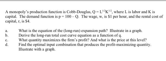 Solved A monopoly's production function is Cobb-Douglas, | Chegg.com
