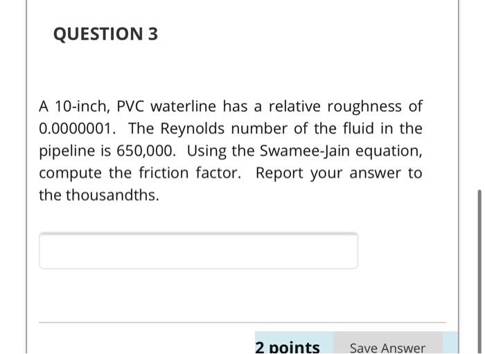 Solved QUESTION 3 A 10-inch, PVC waterline has a relative | Chegg.com