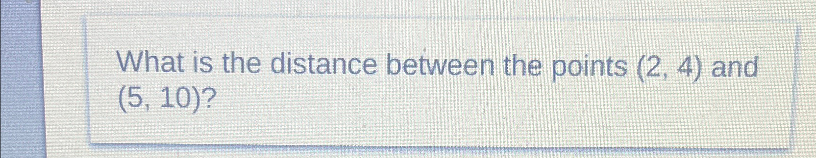 Solved What is the distance between the points (2,4) ﻿and | Chegg.com