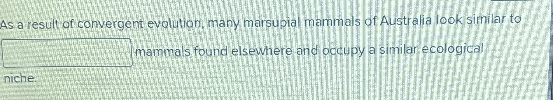 Solved As a result of convergent evolution, many marsupial | Chegg.com