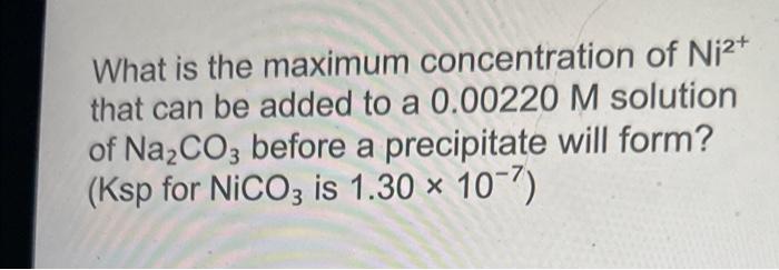 Solved What is the maximum concentration of Ni2 that can be | Chegg.com