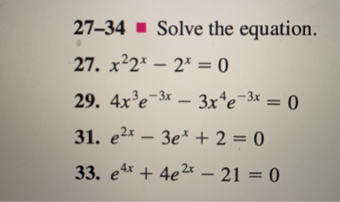 Solved 27–34 - Solve the equation. 27. x²2* – 2* = 0 29. | Chegg.com