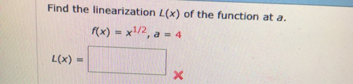 Solved Find The Linearization L X Of The Function At A