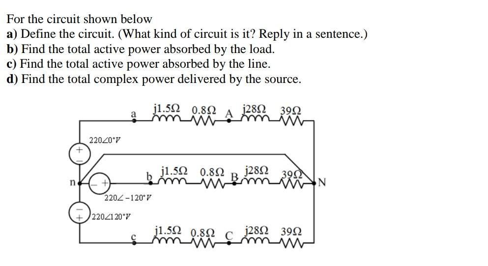 [Solved]: For the circuit shown below a) Define the cir