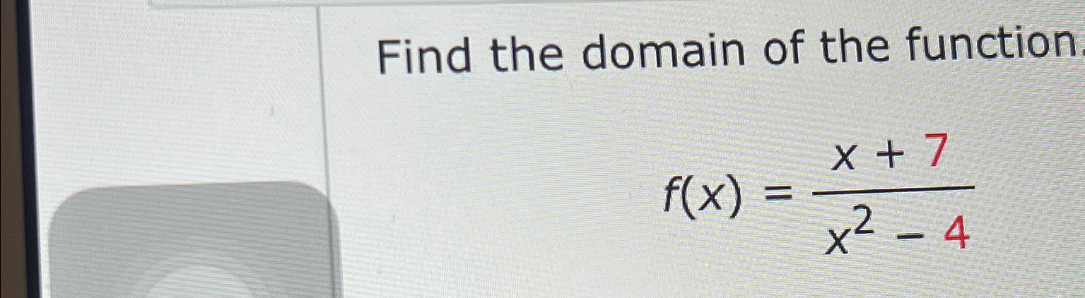 Solved Find The Domain Of The Functionf X X 7x2 4