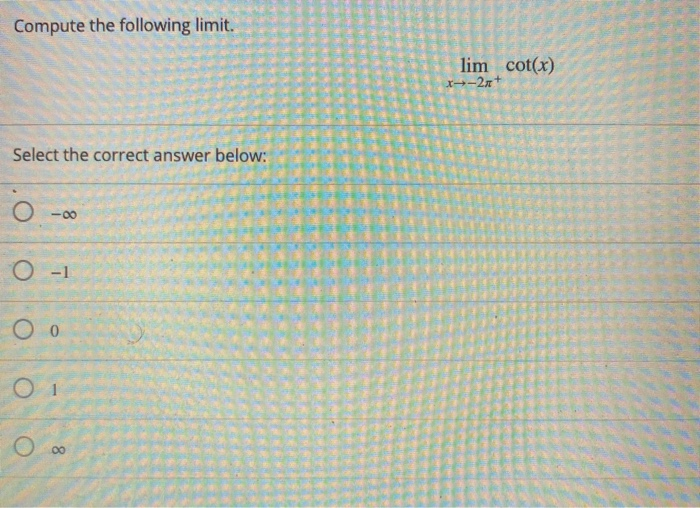 Solved Compute the following limit. lim cot(x) x-2x+ Select | Chegg.com