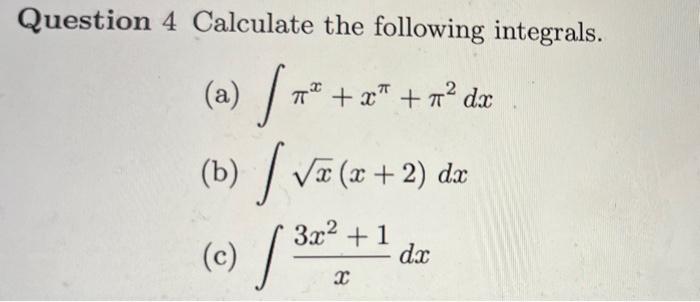 Solved Question 4 Calculate the following integrals. (a) | Chegg.com