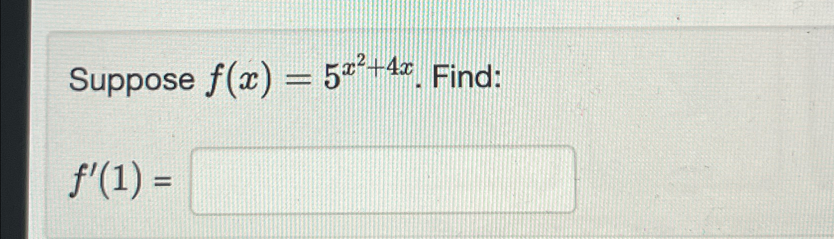 Solved Suppose f(x)=5x2+4x. ﻿Find:f'(1)= | Chegg.com
