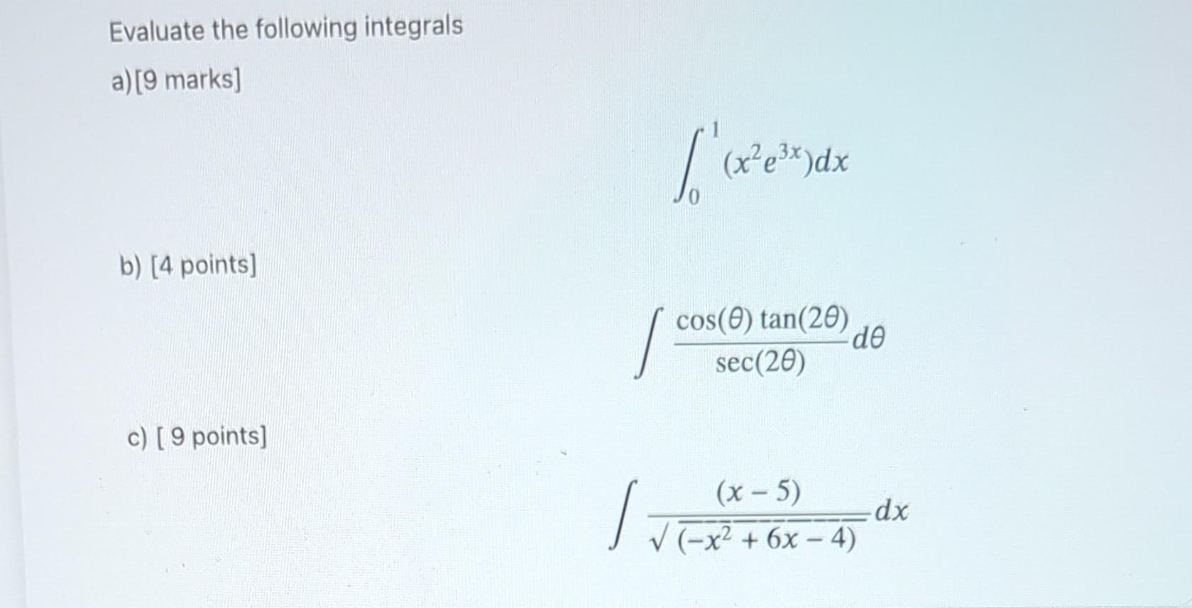 Solved Evaluate the following integrals a) 9 marks] | Chegg.com