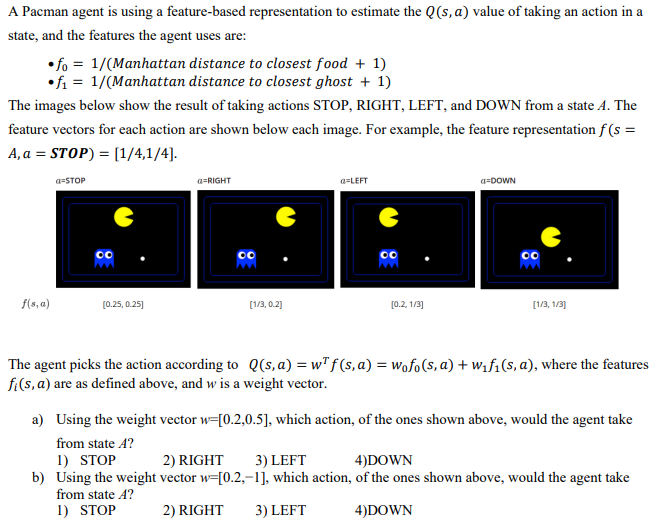 Solved A Pacman agent is ﻿using a feature-based | Chegg.com