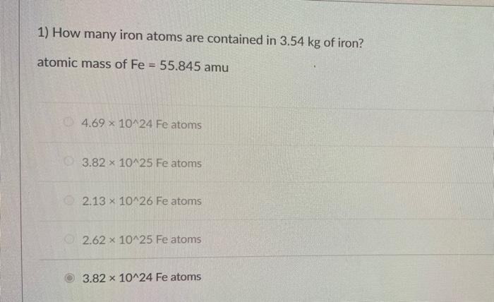 Solved 1) How many iron atoms are contained in 3.54 kg of | Chegg.com