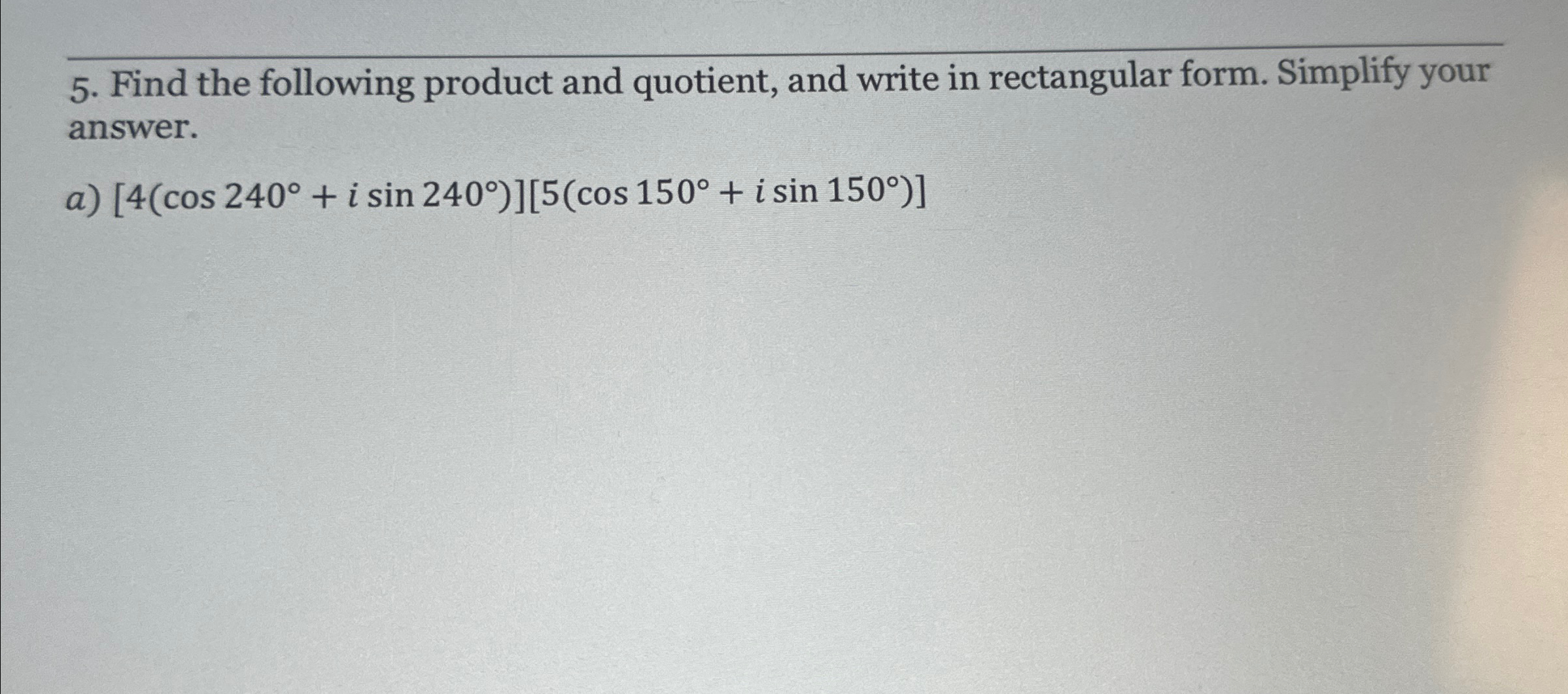 Solved Find the following product and quotient, and write in | Chegg.com