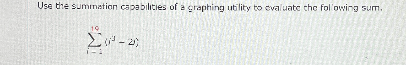 Solved Use the summation capabilities of a graphing utility | Chegg.com
