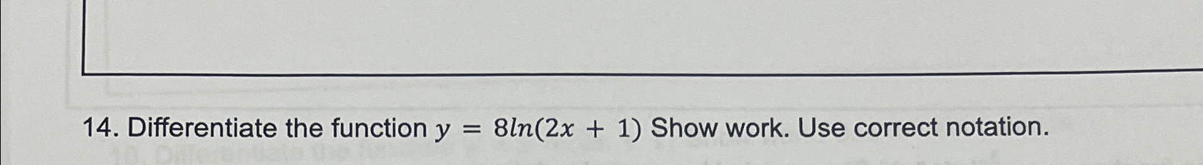 Solved Differentiate the function y=8ln(2x+1) ﻿Show work. | Chegg.com