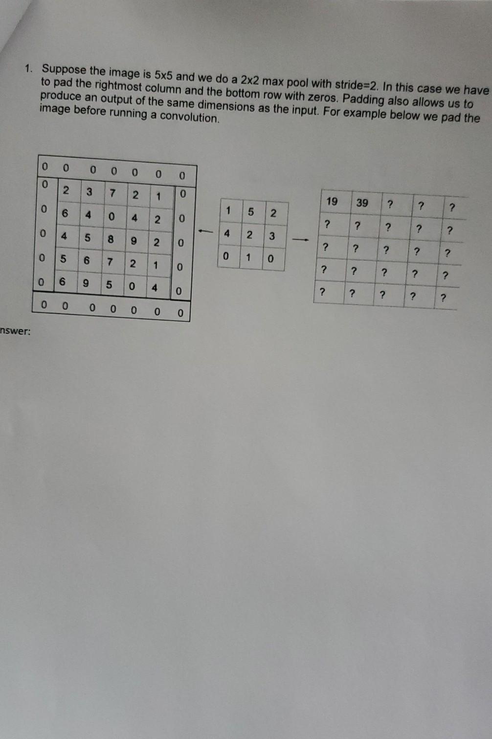 Solved 1. Suppose the image is 5x5 and we do a 2x2 max pool | Chegg.com