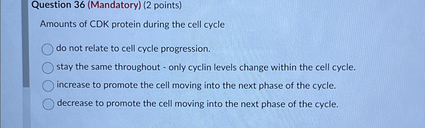 Solved Question 36 (Mandatory) (2 points)Amounts of CDK | Chegg.com Solved Question 36 (Mandatory) (2 points)Amounts of CDK | Chegg.com