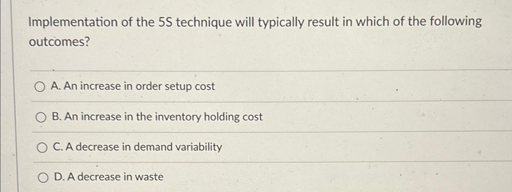 Solved Implementation of the 5S ﻿technique will typically | Chegg.com