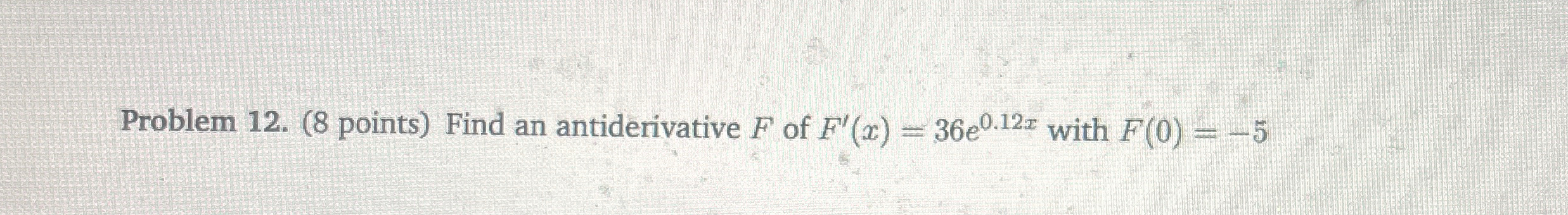 Solved Problem 12. (8 ﻿points) ﻿Find an antiderivative F ﻿of | Chegg.com